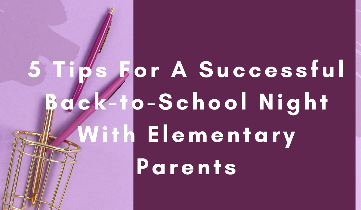 Five Tips for a Successful Back to School Night With Elementary